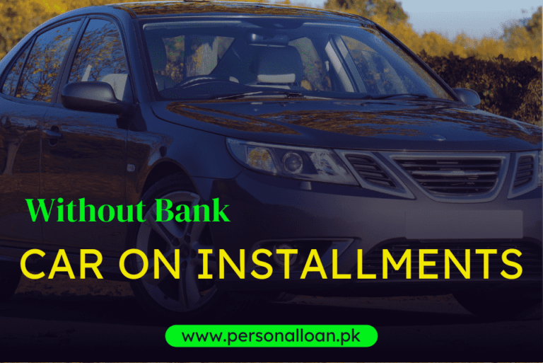 How To Get A Car On Installment Without Bank In Pakistan