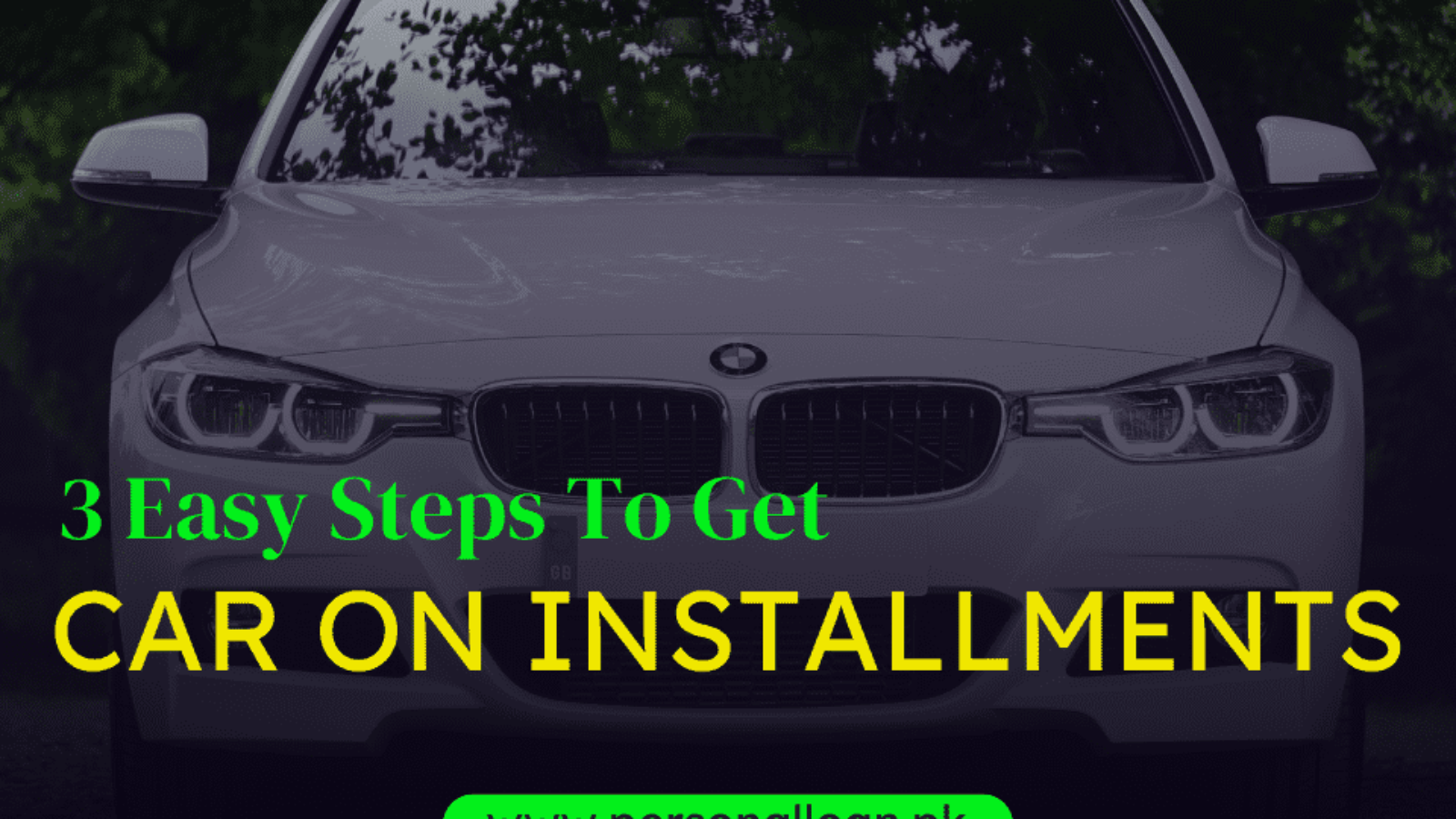 3 Easy Steps To Get A Car On Installments In Pakistan (Guide+Tips ...
