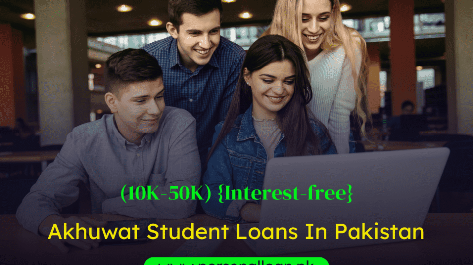 Akhuwat Student Loans In Pakistan (10K-50K) {Interest-free} | Personal Loan
