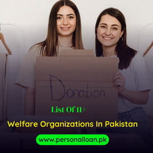 List Of 11+ Welfare Organizations In Pakistan {Updated} | Personal Loan