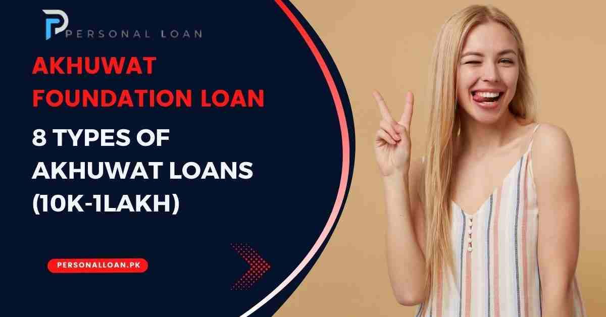 Akhuwat Foundation: 8 Types Of Akhuwat Loans (10K-1 Lakh)