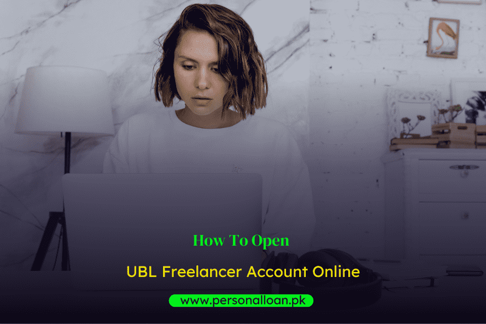 How To Open UBL Freelancer Account Online {Benefits+Requirements} | Personal Loan