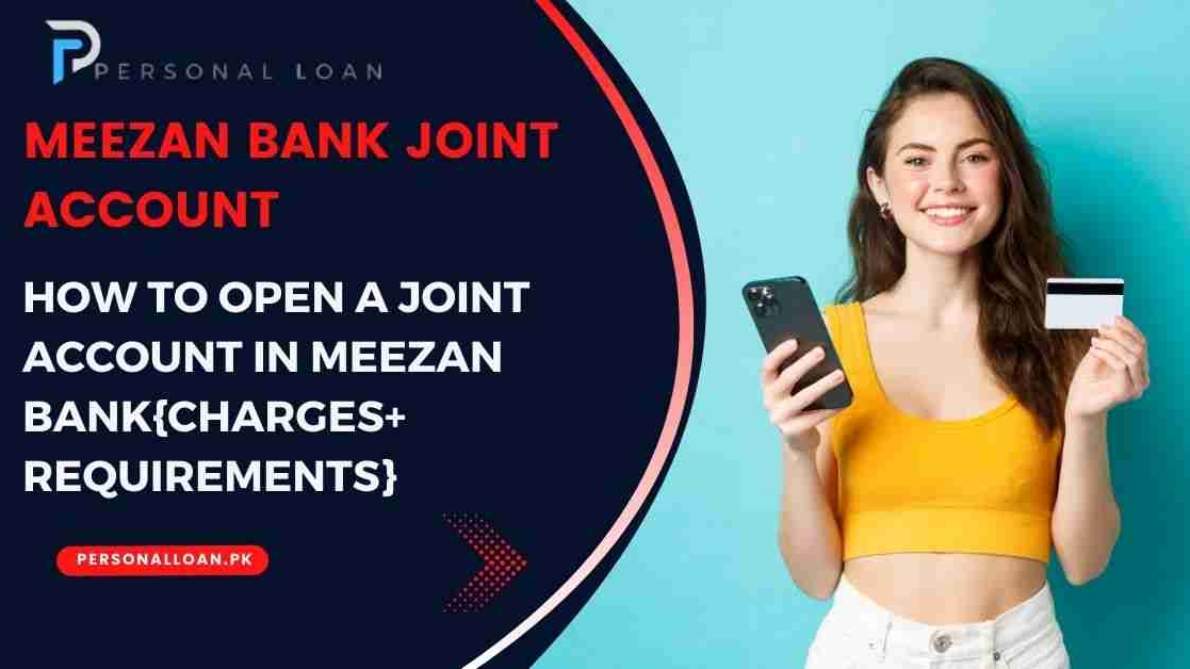 How To Open A Joint Account In Meezan Bank {Charges+Req.}