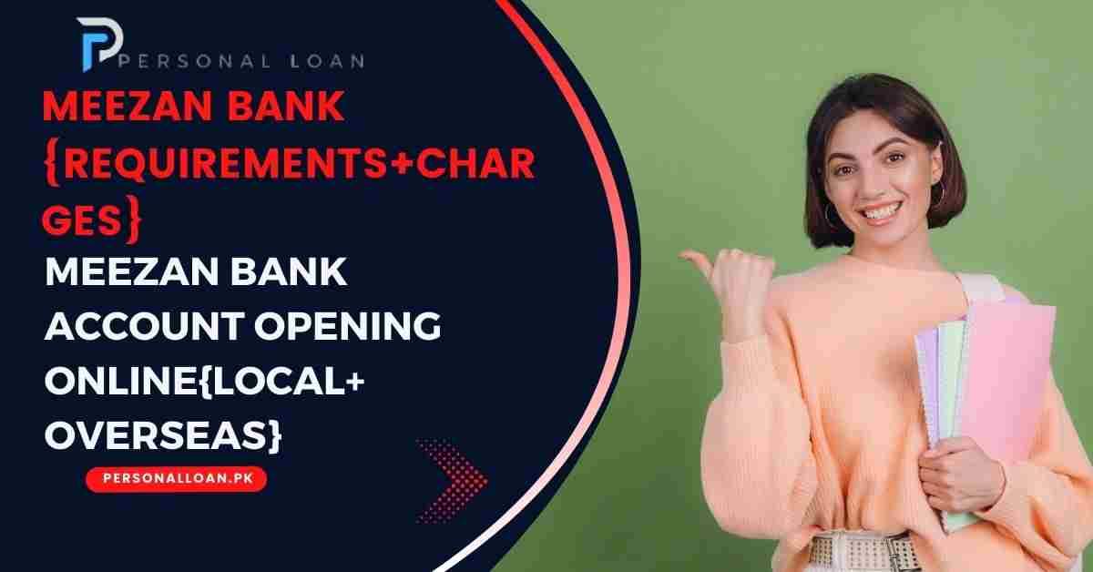 Meezan Bank Account Opening Online 2025 {Local+Overseas}