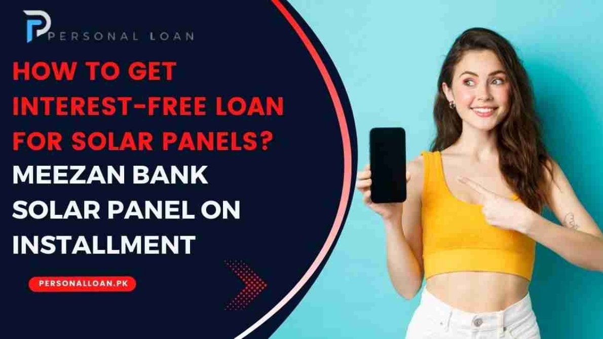 Solar Panel On Installment Meezan Bank 2025 (Interest-Free)