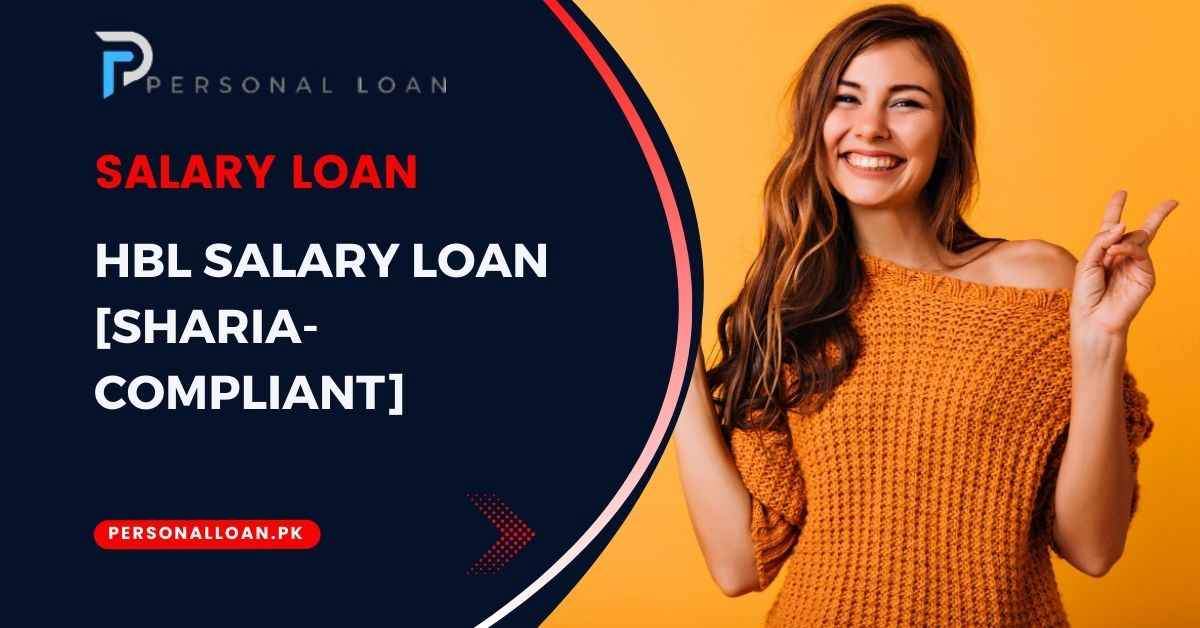 HBL Salary Loan 2025 (Get PKR 25K-30 Lakh) [Advance Salary]