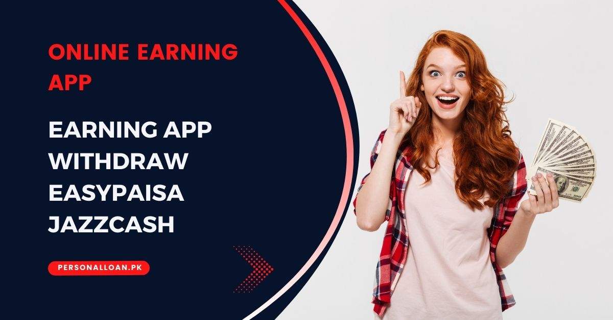 Earning App In Pakistan Withdraw Easypaisa Jazzcash 2024 | Personal Loan